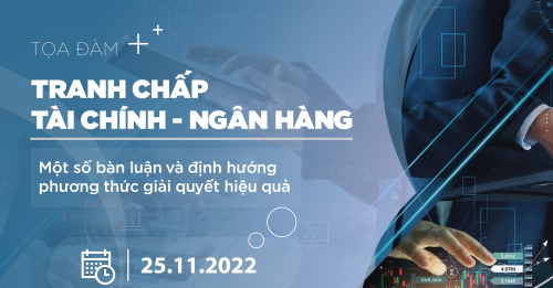 Tọa đàm "Tranh chấp tài chính - Ngân hàng: Một số bàn luận và định hướng phương thức giải quyết ...