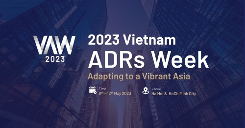 [Event] 2023 Vietnam ADRs Week (VAW 2023) | VIETNAM INTERNATIONAL ARBITRATION CENTER